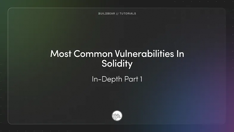 Most Common Vulnerabilities In Solidity: In-Depth Part 1