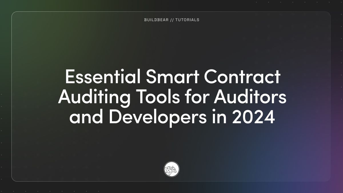 Essential Smart Contract Auditing Tools for Auditors and Developers in 2024